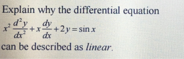 Solved Explain why the differential equation x^2 d^2y/dx^2 + | Chegg.com