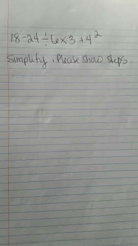 Solved Simplify 18 - 24 6 times 3 + 4^2 | Chegg.com