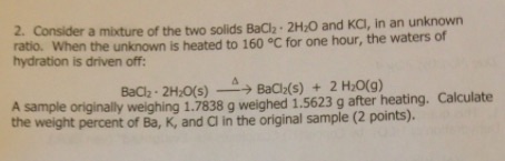 Solved Consider a mixture of the two solids BaCl2 .2H2o and | Chegg.com