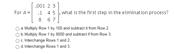 Solved For A = [.001 2 3 .1 4 5 8 6 7], what is the first | Chegg.com