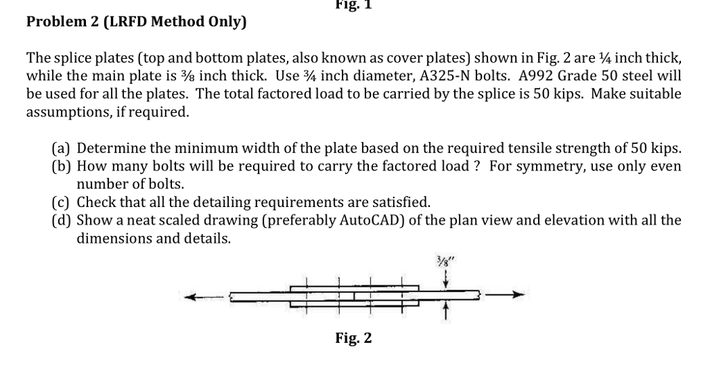 Solved Fig. 1 Problem 2 (LRFD Method Only) The splice plates | Chegg.com
