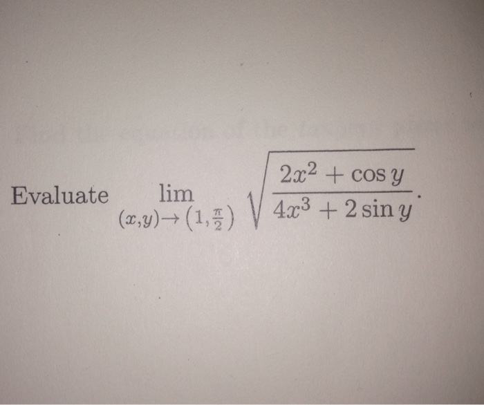 Solved Evaluate lim_(x, y) rightarrow (1, pi/2)/squareroot | Chegg.com