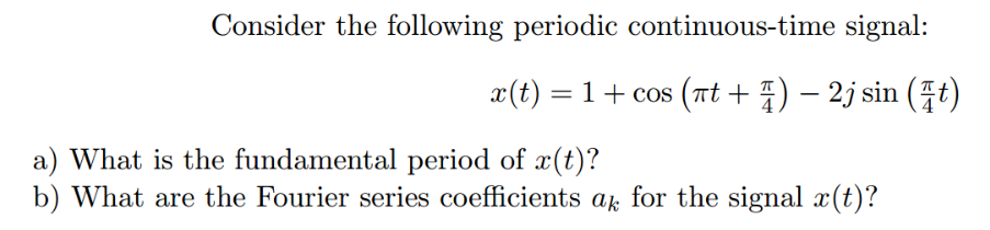 Solved Consider the following periodic continuous-time | Chegg.com