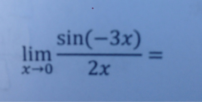 Solved lim _x rightarrow 0 sin (-3x)/2x = | Chegg.com