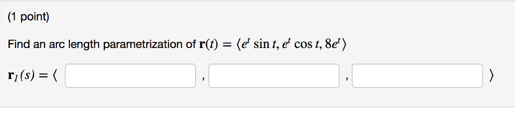 Solved (1 point) Find an arc length parametrization of r(t) | Chegg.com