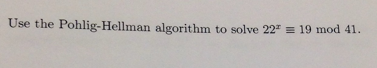 Use the Pohlig-Hellman algorithm to solve 22^x 19 | Chegg.com