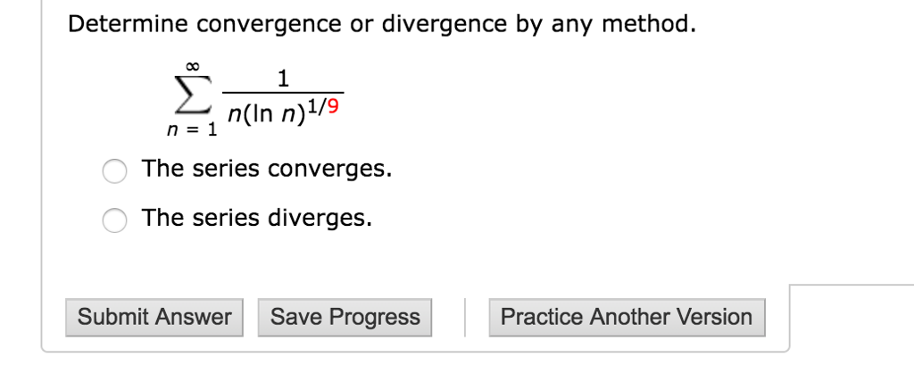 Solved Determine convergence or divergence by any method. | Chegg.com