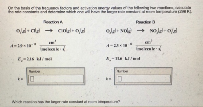 Solved On the basis of the frequency factors and activation | Chegg.com