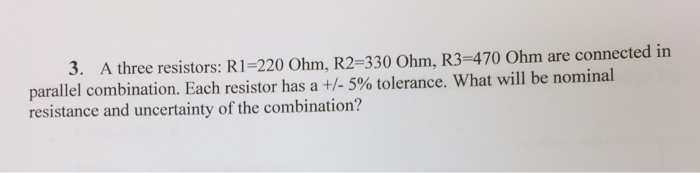 Solved A three resistors: R1=220 Ohm. R2=330 Ohm. R3=470 Ohm | Chegg.com