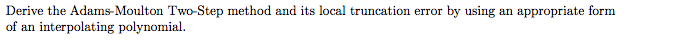 Solved Derive the Adams-Moulton Two Step method and its | Chegg.com