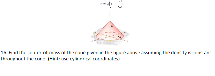 Solved 16. Find the center-of-mass of the cone given in the | Chegg.com