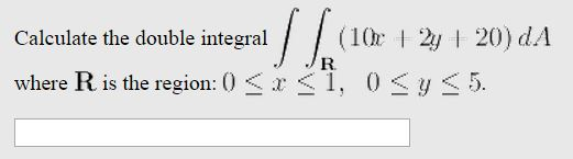 Solved Calculate the double integral double integrate (10x | | Chegg.com