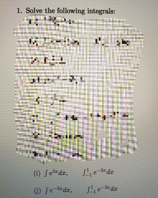 Solved 1. Solve the following integrals | Chegg.com