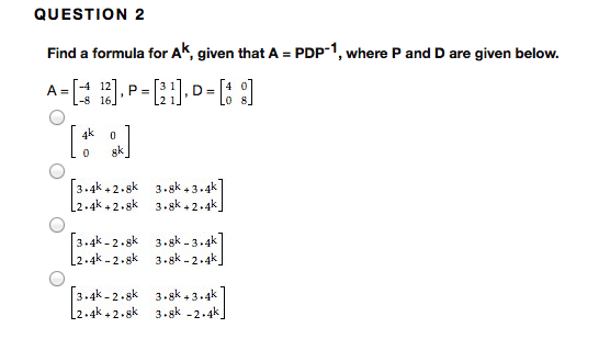 Solved Find a formula for A^k, given that A = PDP^-1, where | Chegg.com