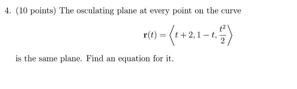 Solved The osculating plane at every point on the curve | Chegg.com