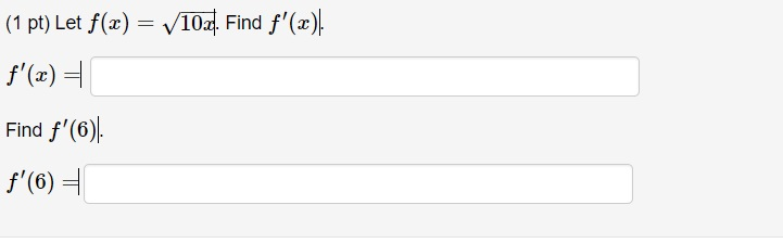 Solved (1 pt) Let f(x)10z, Find f) Find f' (6) | Chegg.com Solved (1 pt) Let f(x)10z, Find f) Find f' (6) | Chegg.com