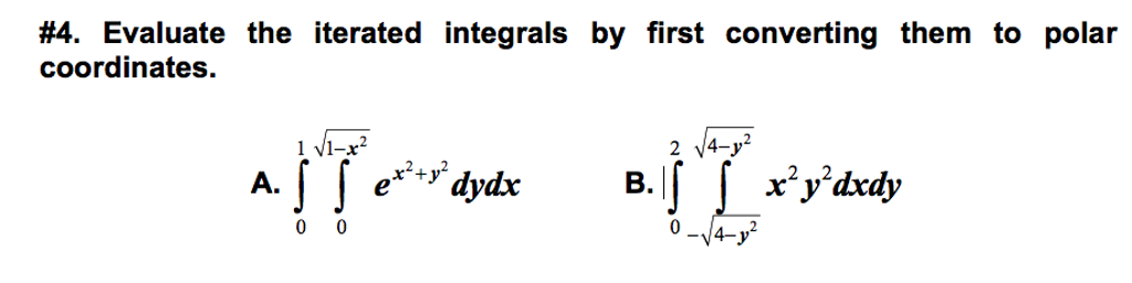 Solved Evaluate the iterated integrals by first converting | Chegg.com