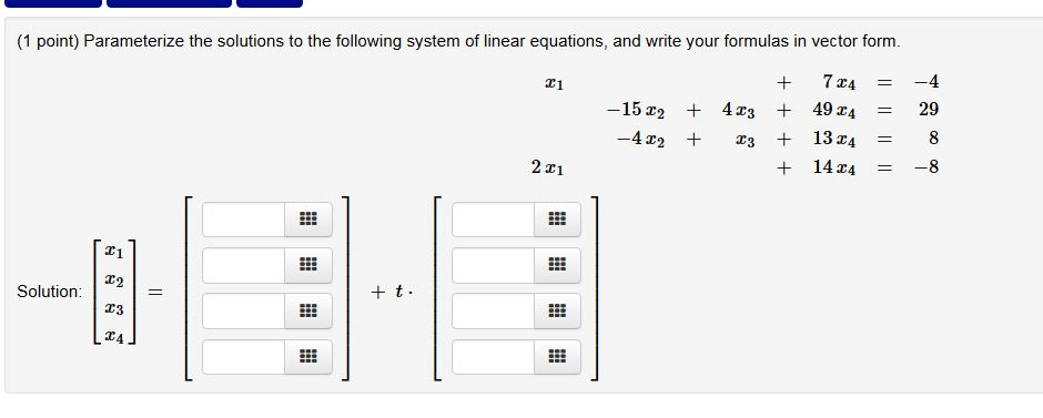 Solved (1 point) Parameterize the solutions to the following | Chegg.com