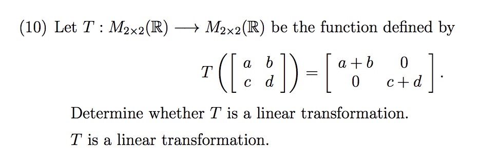 Solved (10) Let T : M2x2(R)-→ M2x2 (R) be the function | Chegg.com Solved (10) Let T : M2x2(R)-→ M2x2 (R) be the function | Chegg.com