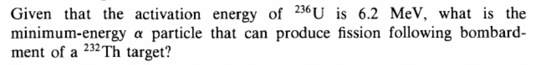 Solved Given that the activation energy of 236 U is 6.2 MeV, | Chegg.com