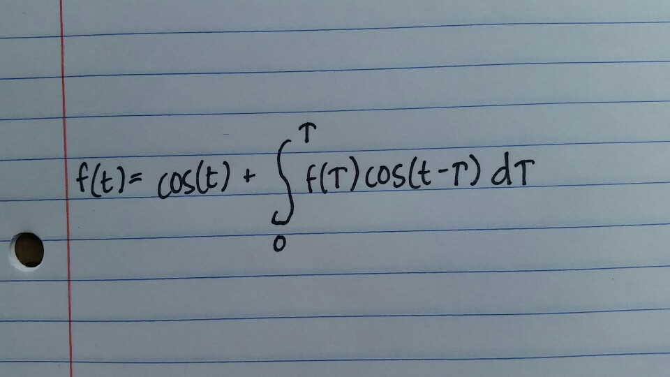 Solved f(t) T) cos(t-T) dT | Chegg.com