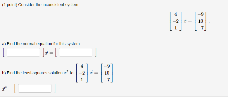 Solved (1 point) Consider the inconsistent system 2 10 7 a) | Chegg.com