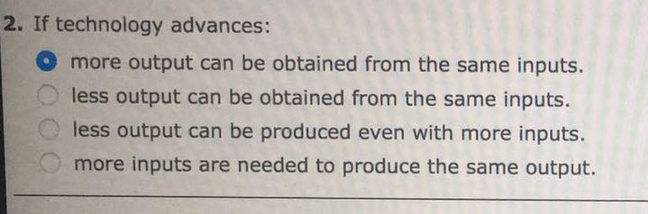 Solved 2. If technology advances: O more output can be | Chegg.com