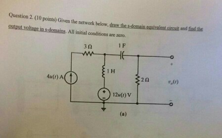 Solved Given the network below, draw the s-domain equivalent | Chegg.com