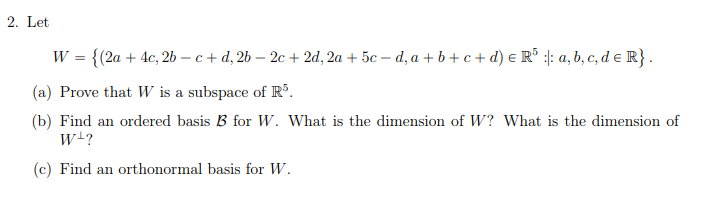 Solved 2. Let W (2a4c, 2b- c+d,2b-2c +2d, 2a 5c d, a bcd) e | Chegg.com