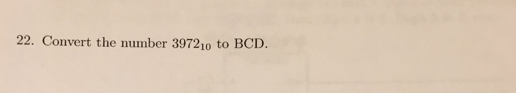 Solved 22. Convert the number 397210 to BCD. | Chegg.com