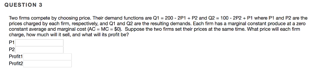 Solved QUESTION 3 Two firms compete by choosing price. Their | Chegg.com