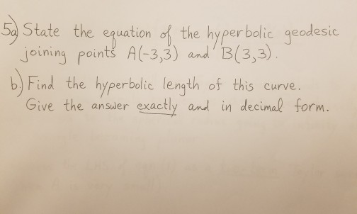 Solved State the equation the hyperbolic geodesic Joining | Chegg.com