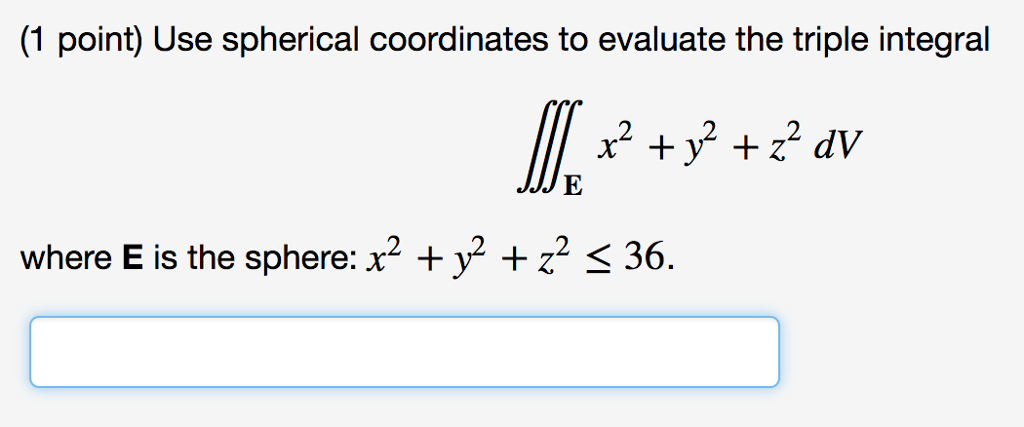 Solved Use spherical coordinates to evaluate the triple | Chegg.com Solved Use spherical coordinates to evaluate the triple | Chegg.com