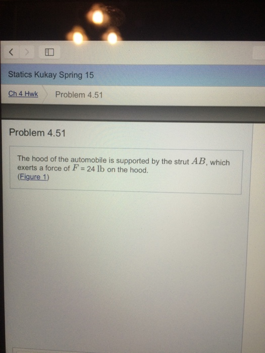 Solved Statics Kukay Spring 15 Ch 4 Hwk Problem 4.51 Problem | Chegg.com Solved Statics Kukay Spring 15 Ch 4 Hwk Problem 4.51 Problem | Chegg.com