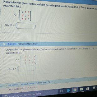 Solved Diagonalize the given matrix and find an orthogonal | Chegg.com
