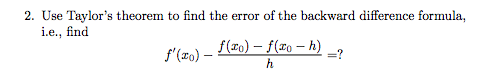Solved Taylor's Theorem 2. Use Taylor's theorem to find the | Chegg.com