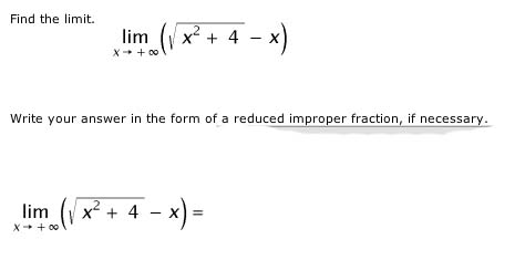 Solved Find the limit. lim x +infinity ( x2 + 4 - x) | Chegg.com