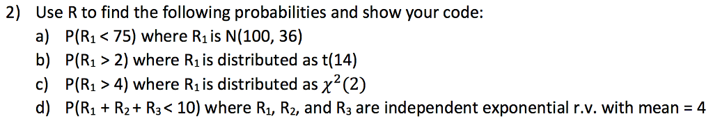 Solved Use R to find the following probabilities and show | Chegg.com