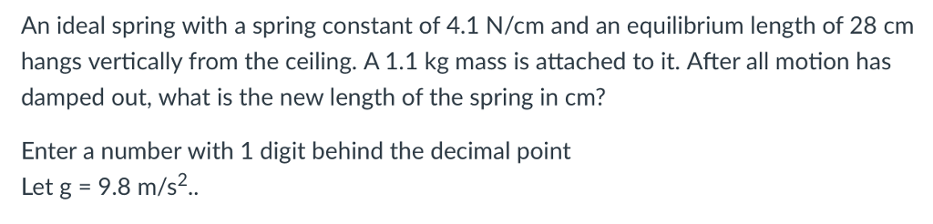 Solved An ideal spring with a spring constant of 4.1 N/cm | Chegg.com