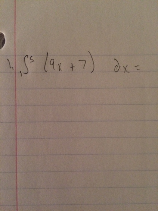 Solved integral^s_1(9x+7) dx= | Chegg.com