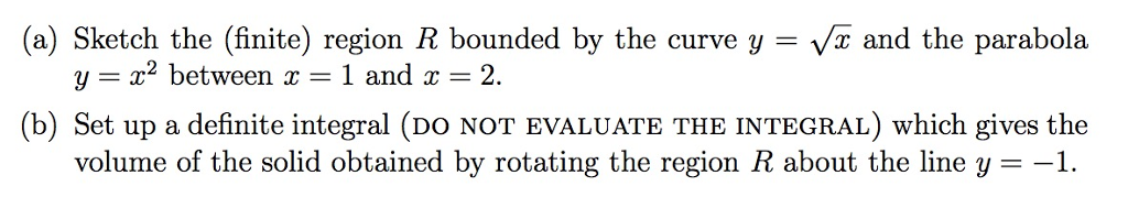 Solved (a) Sketch the (finite) region R bounded by the curve | Chegg.com Solved (a) Sketch the (finite) region R bounded by the curve | Chegg.com
