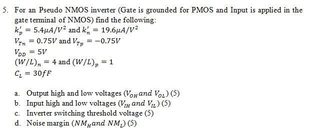 Solved For an Pseudo NMOS inverter (Gate is grounded for | Chegg.com