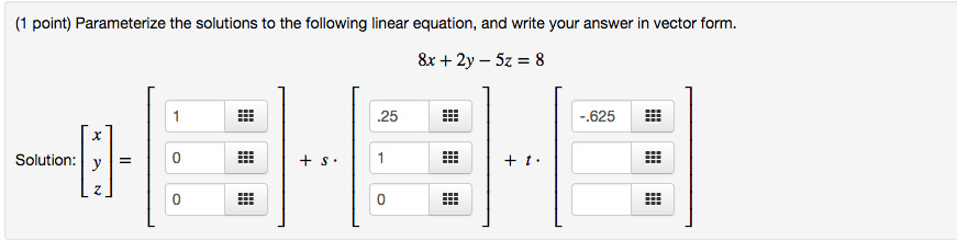 Solved 1 point) Parameterize the solutions to the following | Chegg.com
