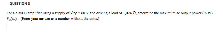 Solved QUESTION 3 For a class B amplifier using a supply of | Chegg.com