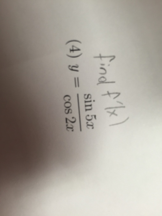 Solved Find f'(x) y = sin 5x/cos 2x | Chegg.com