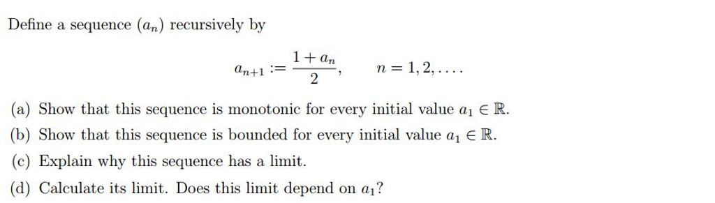 Solved Define a sequence (a_n) recursively by a_n+1:= 1 + | Chegg.com