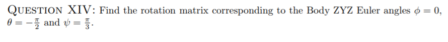 Solved QUESTION XIV: Find the rotation matrix corresponding | Chegg.com