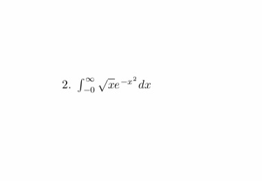 Solved integral_-0^infinity Squareroot xe^-x^2 dx | Chegg.com