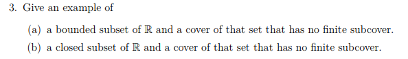 Solved 3. Give an example of (a) a bounded subset of R and a | Chegg.com