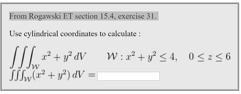 Solved Use cylindrical coordinates to calculate: integral | Chegg.com